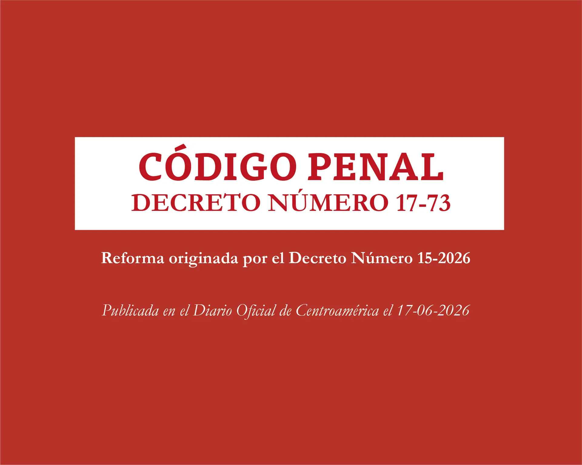 Código Penal - Reforma Publicada el 17-06-2026 | CodiLeyes